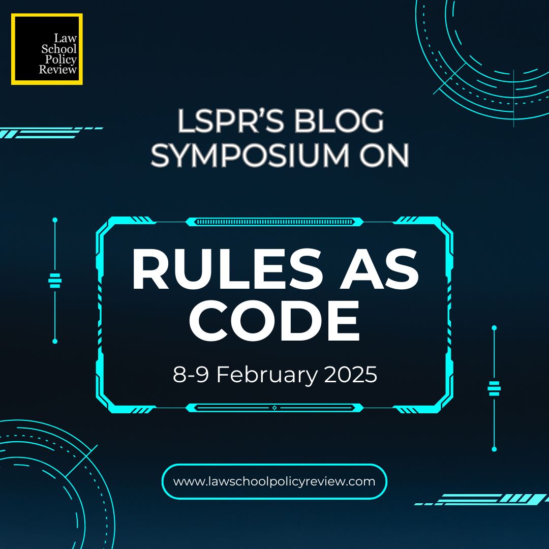 LSPR’s Blog Symposium on “Rules as Code” – Law School Policy Review